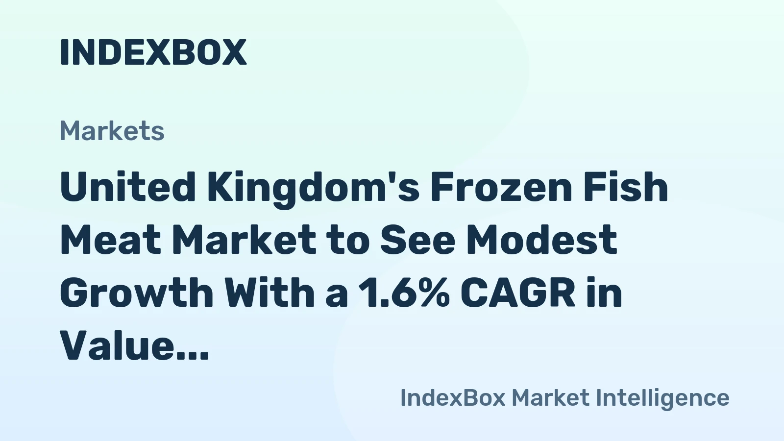 United Kingdom's Frozen Fish Meat Market to See Modest Growth With a 1.6% CAGR in Value