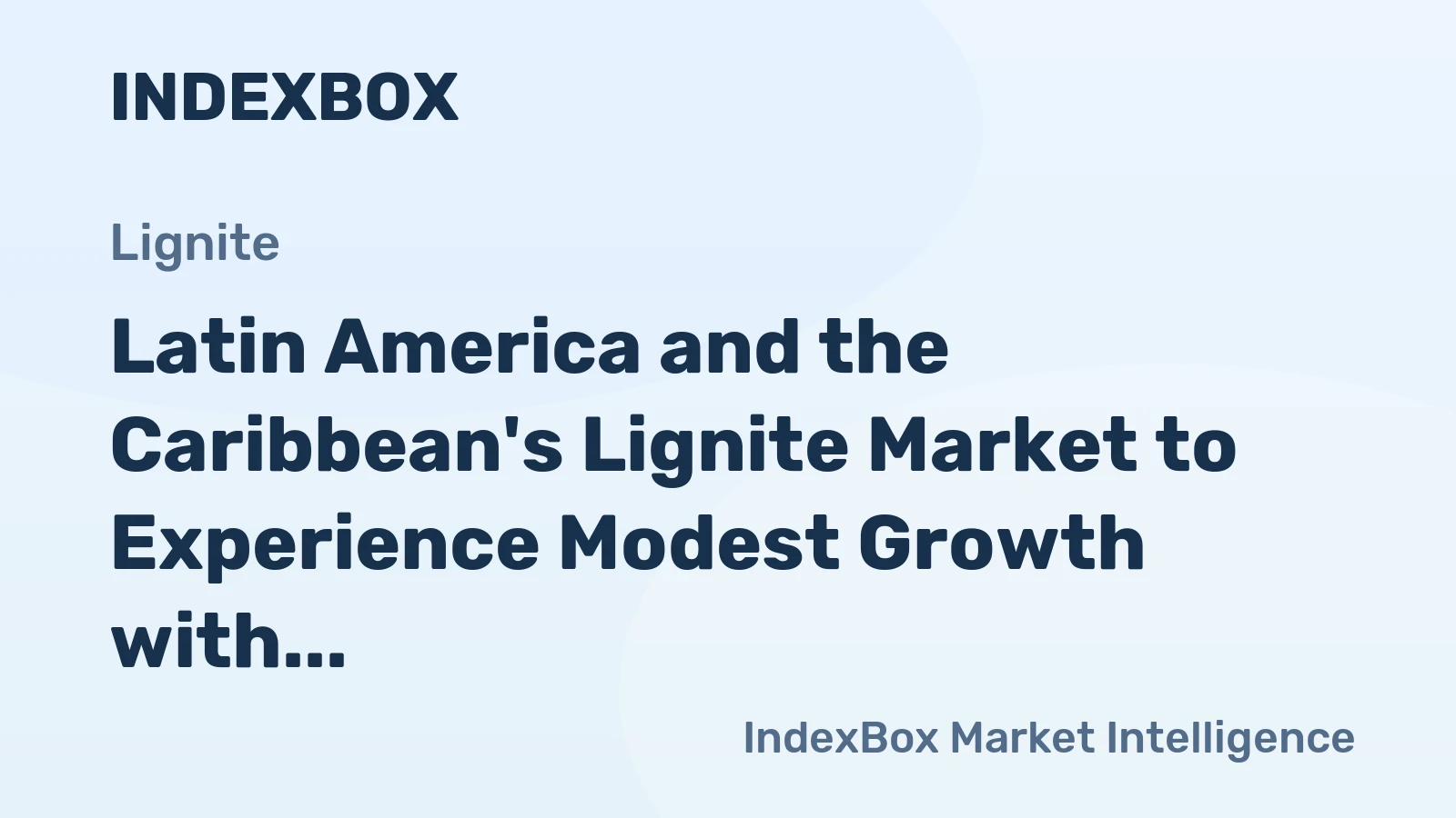Latin America and the Caribbean's Lignite Market to Experience Modest Growth with +0.6% CAGR
