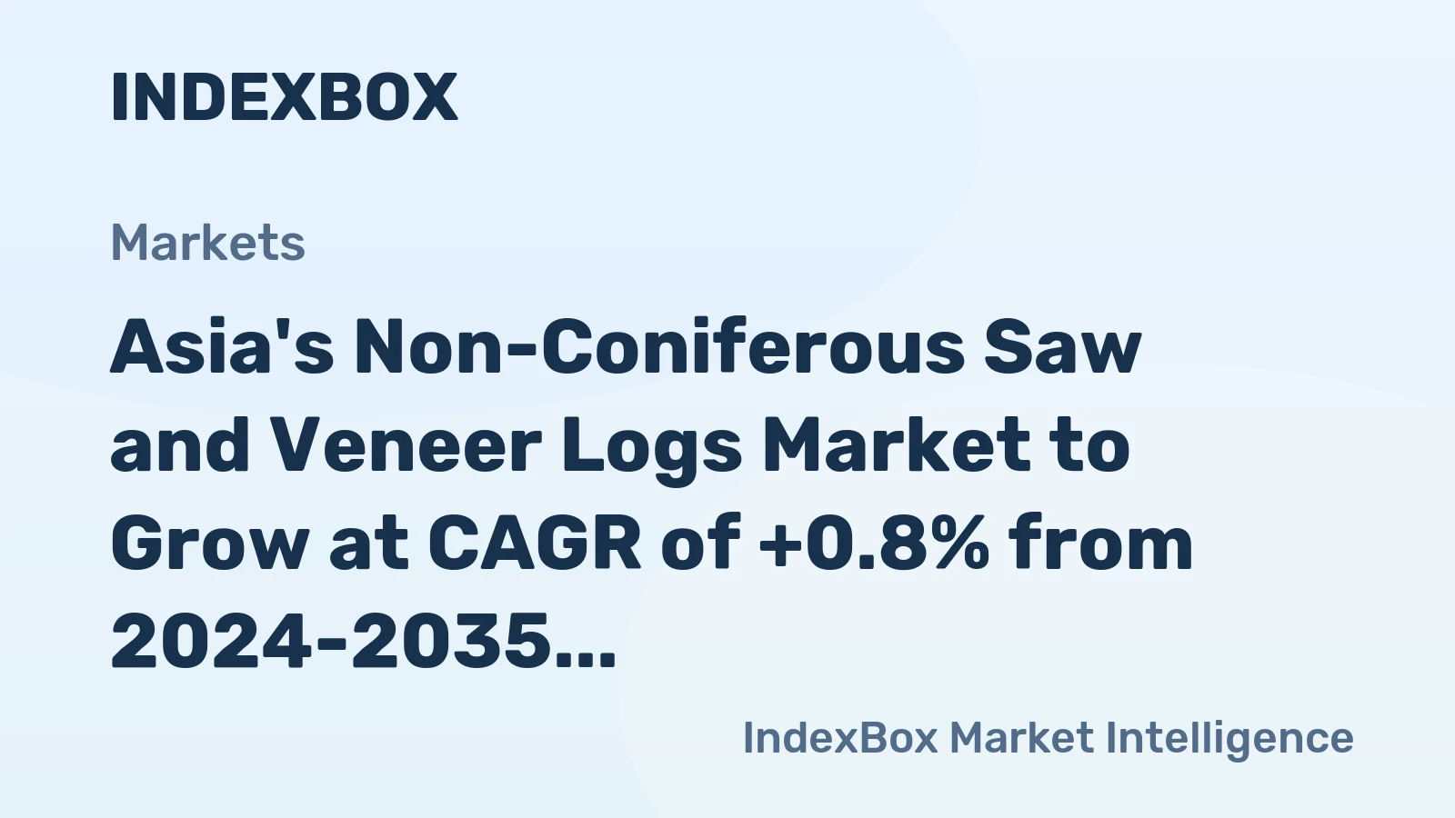 Asia's Non-Coniferous Saw and Veneer Logs Market to Grow at CAGR of +0.8% from 2024-2035, Reaching $145.3B by 2035