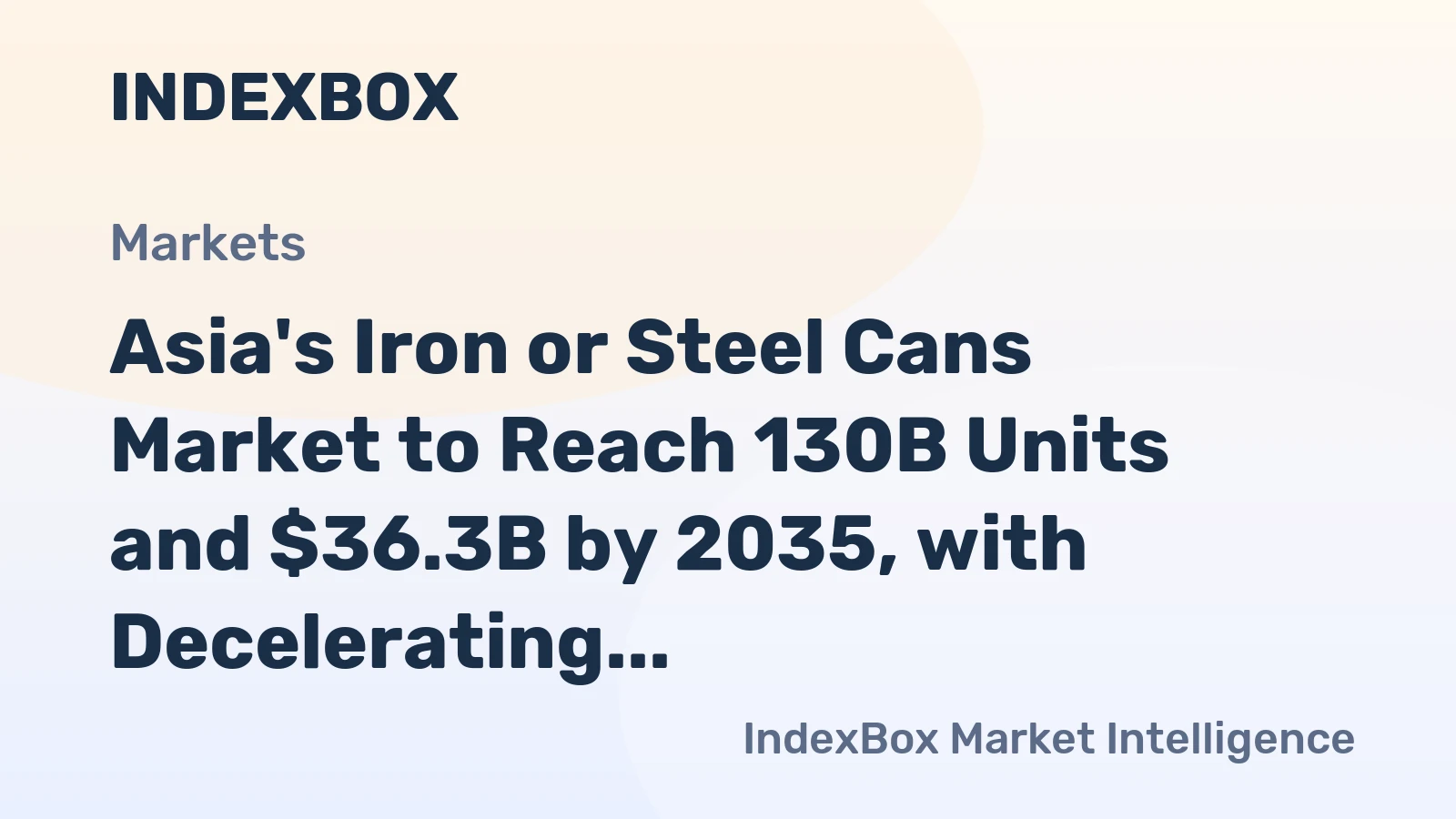 Asia's Iron or Steel Cans Market to Reach 130B Units and $36.3B by 2035, with Decelerating Growth Forecasted