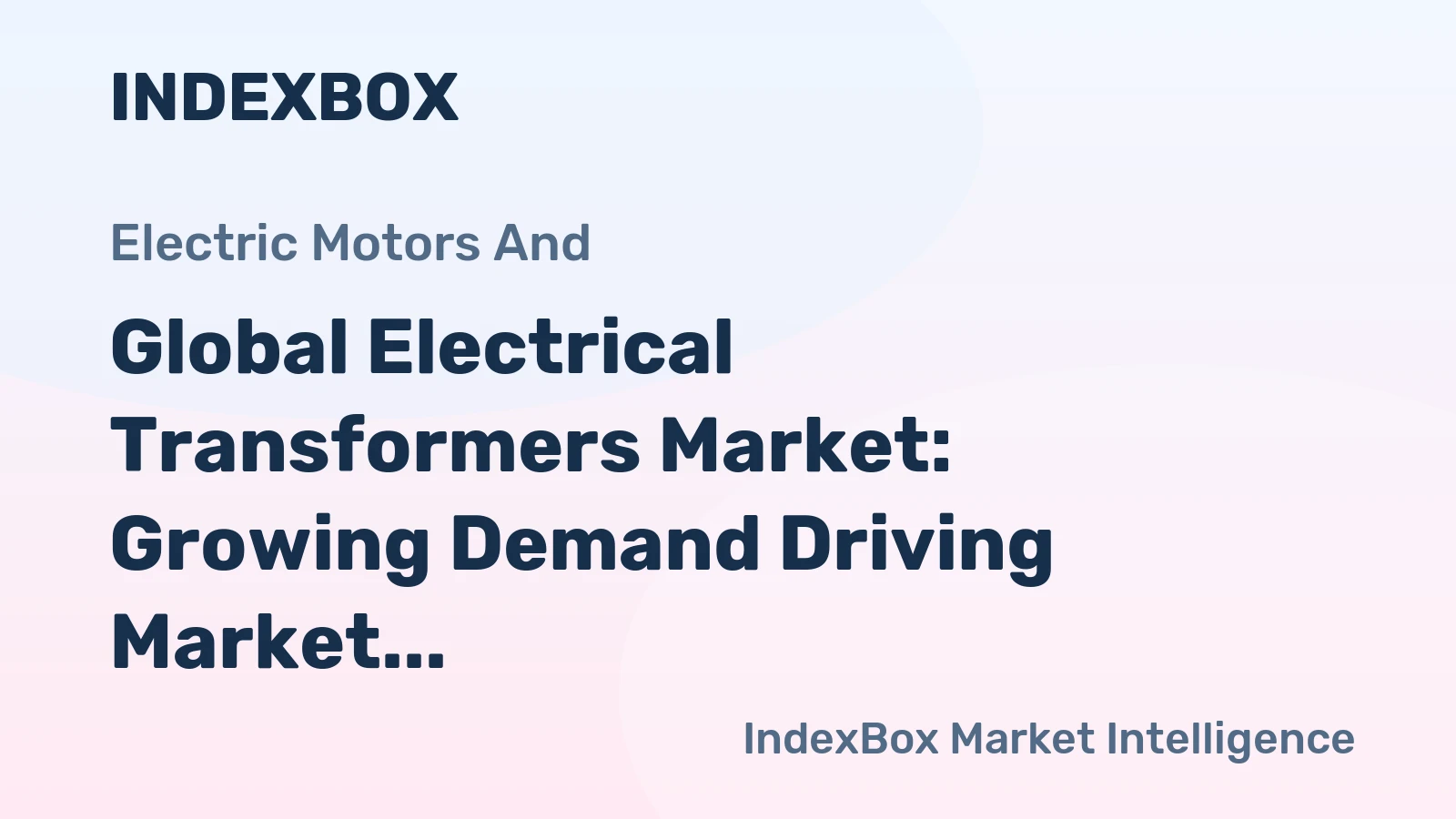 Global Electrical Transformers Market: Growing Demand Driving Market Volume to Reach 6.1B units by 2035, Valued at $2,999.2B