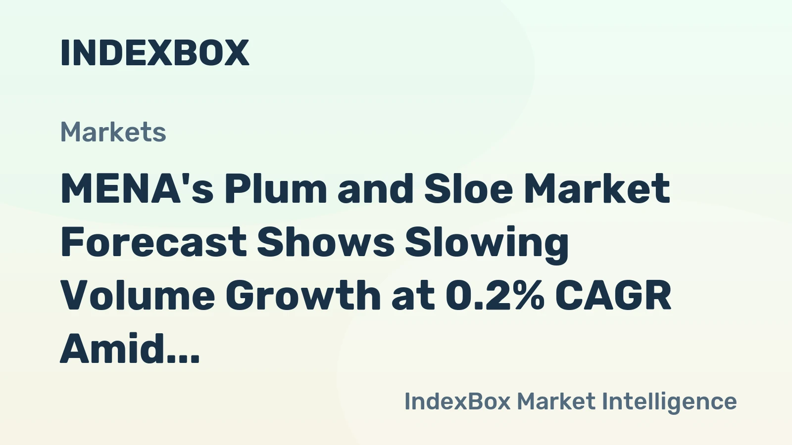 MENA's Plum and Sloe Market Forecast Shows Slowing Volume Growth at 0.2% CAGR Amid Rising Value