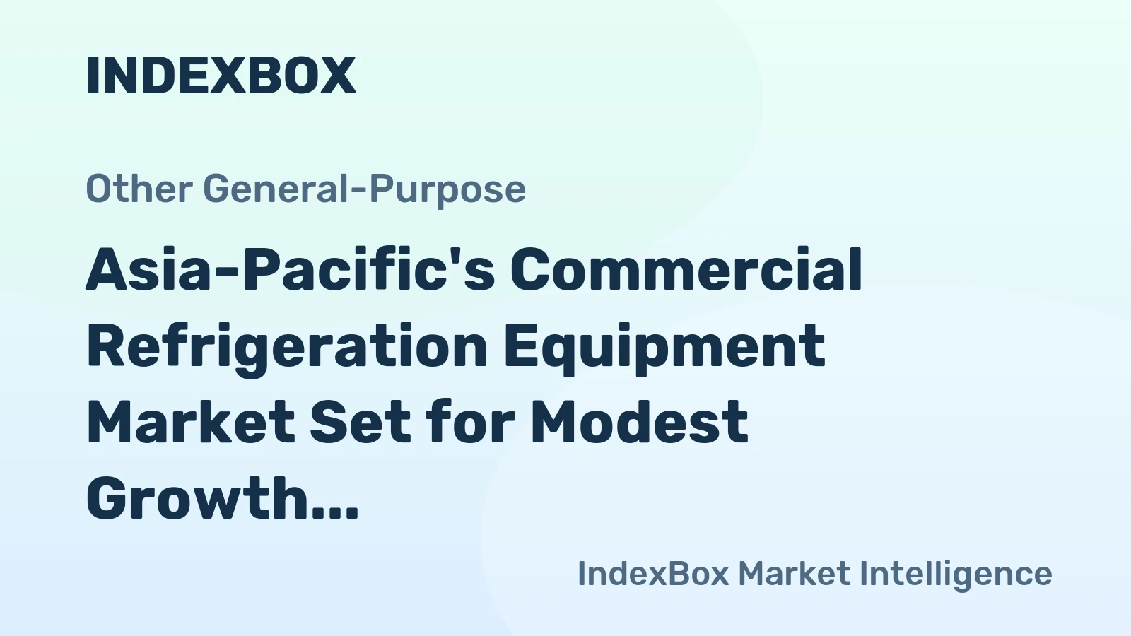 Asia-Pacific's Commercial Refrigeration Equipment Market Set for Modest Growth With a +1.4% CAGR in Value