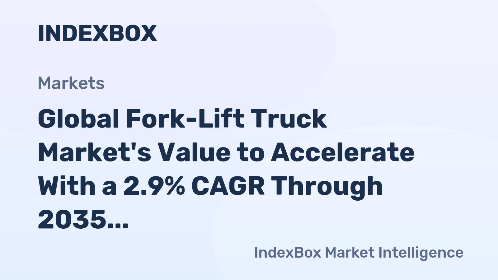 Global Fork-Lift Truck Market's Value to Accelerate With a 2.9% CAGR Through 2035