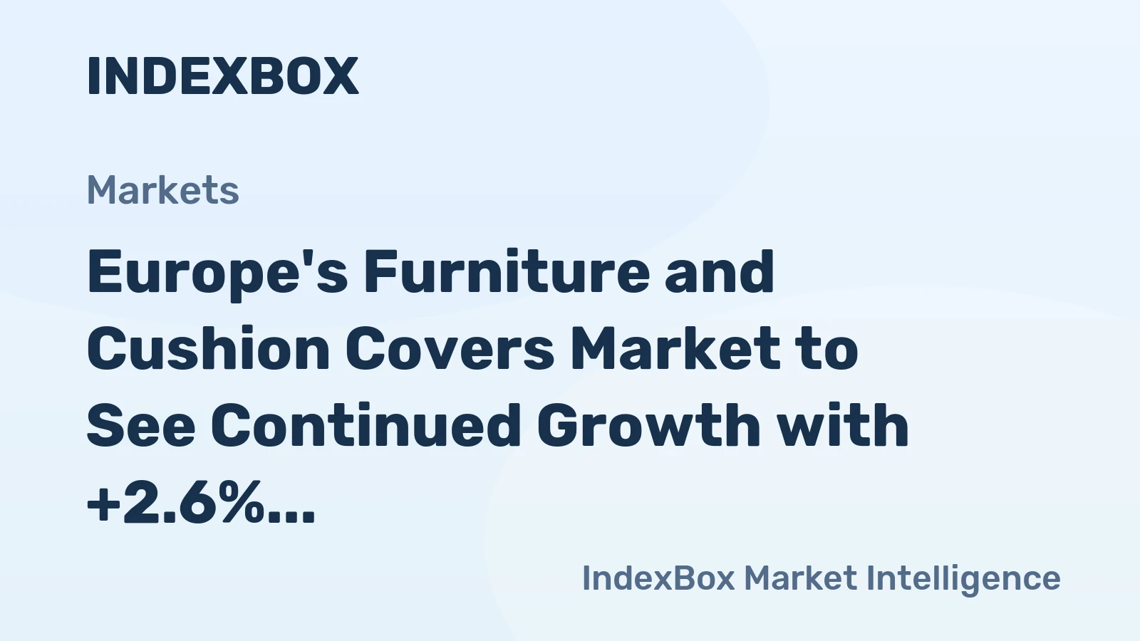 Europe's Furniture and Cushion Covers Market to See Continued Growth with +2.6% CAGR