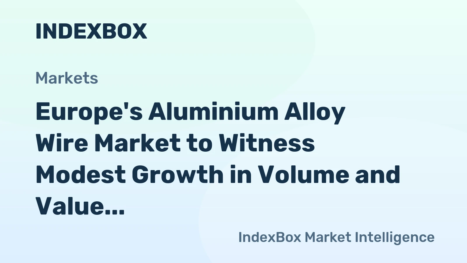 Europe's Aluminium Alloy Wire Market to Witness Modest Growth in Volume and Value Over Next Decade