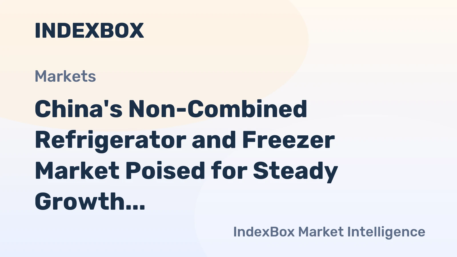 China's Non-Combined Refrigerator and Freezer Market Poised for Steady Growth With 5.2% Value CAGR Through 2035