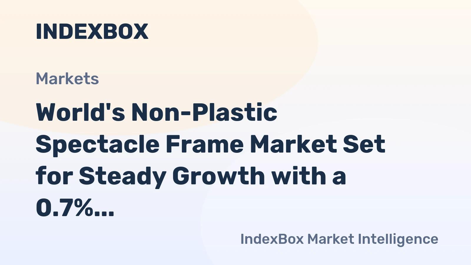 World's Non-Plastic Spectacle Frame Market Set for Steady Growth with a 0.7% Volume CAGR Through 2035