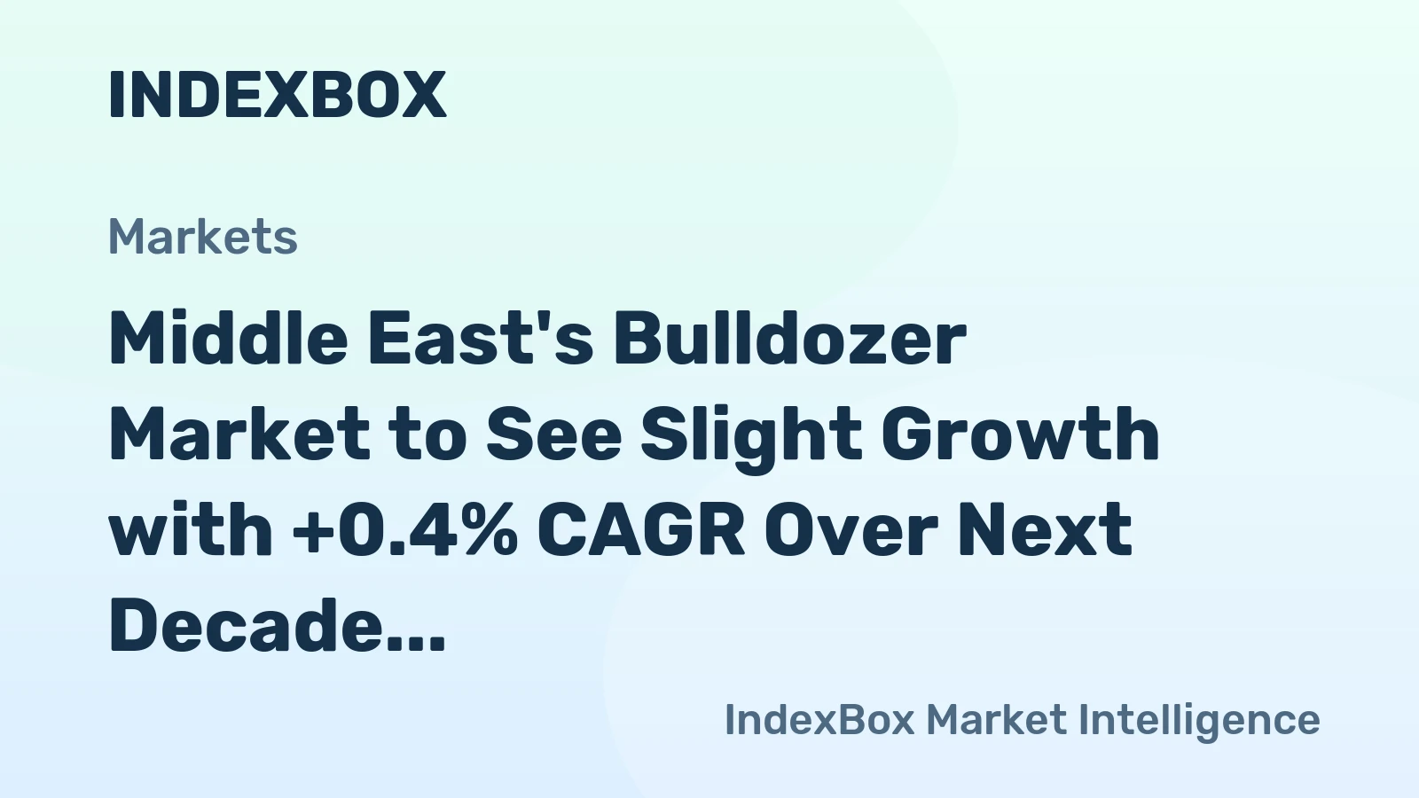 Middle East's Bulldozer Market to See Slight Growth with +0.4% CAGR Over Next Decade