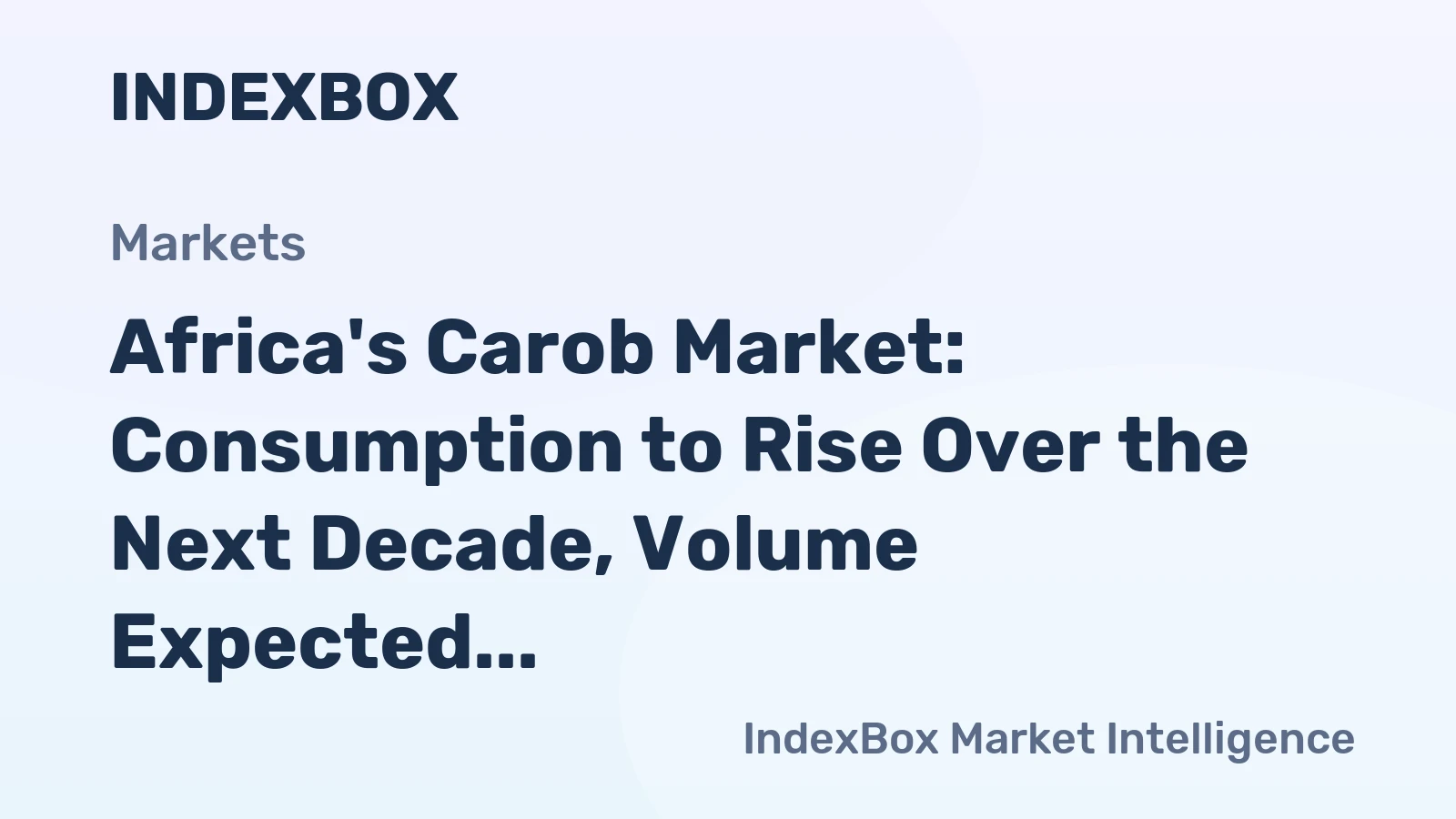 Africa's Carob Market: Consumption to Rise Over the Next Decade, Volume Expected to Reach 30K tons by 2035, Value to Hit $189M