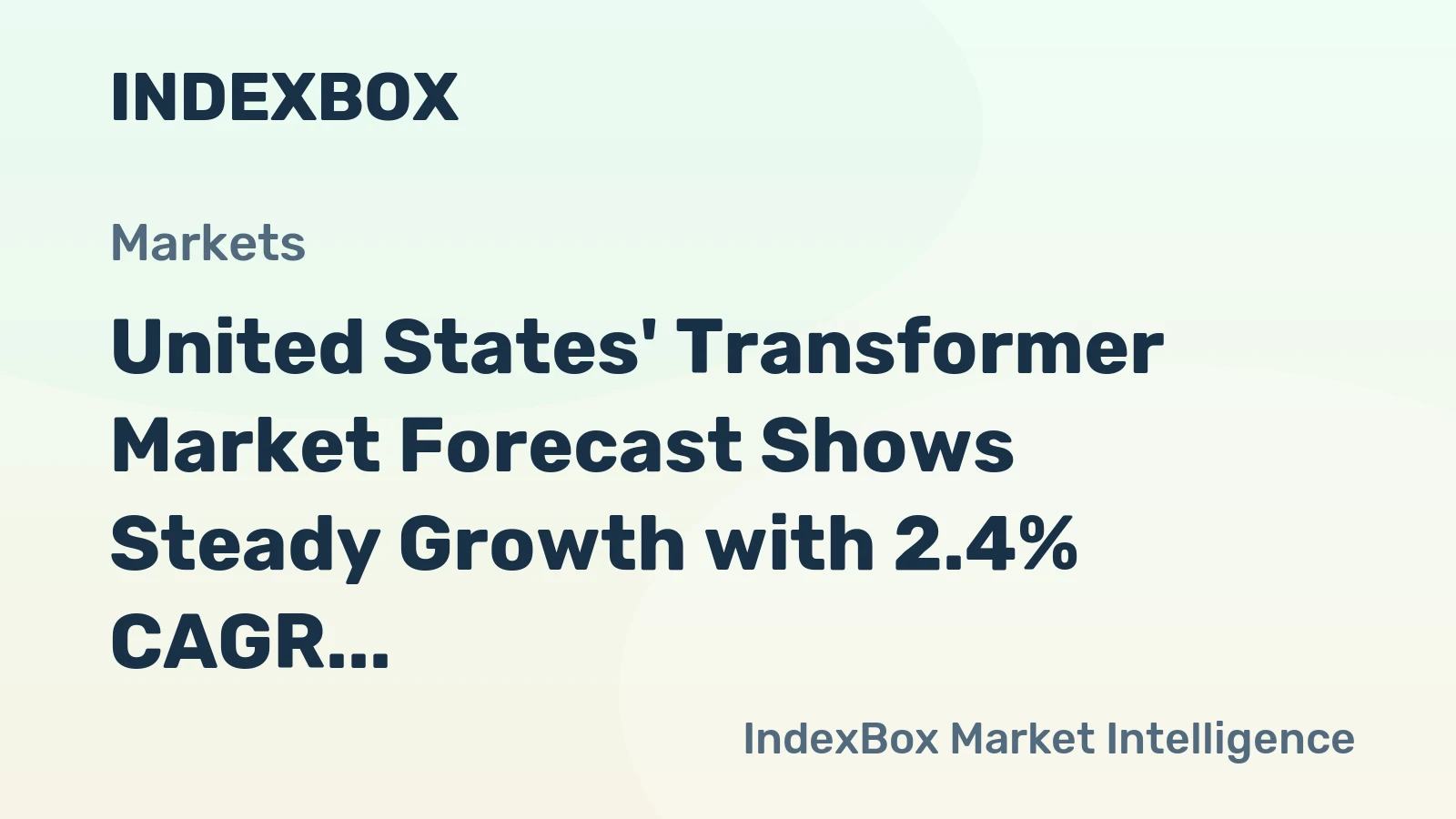 United States' Transformer Market Forecast Shows Steady Growth with 2.4% CAGR in Value Through 2035