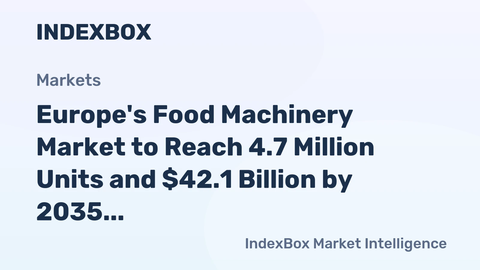 Europe's Food Machinery Market to Reach 4.7 Million Units and $42.1 Billion by 2035