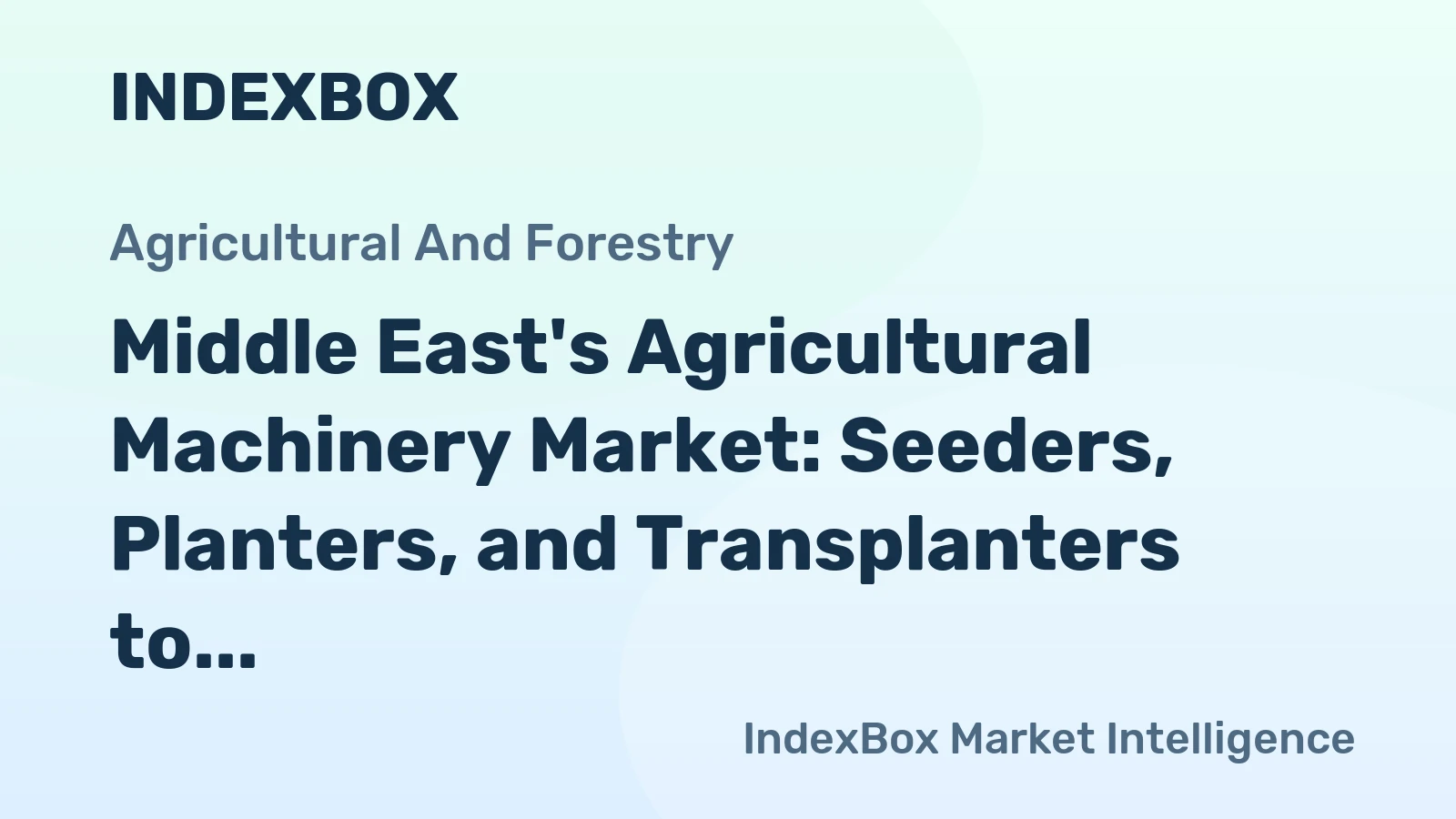 Middle East's Agricultural Machinery Market: Seeders, Planters, and Transplanters to Drive Market Growth with 98K Units and $331M Value Expected by 2035