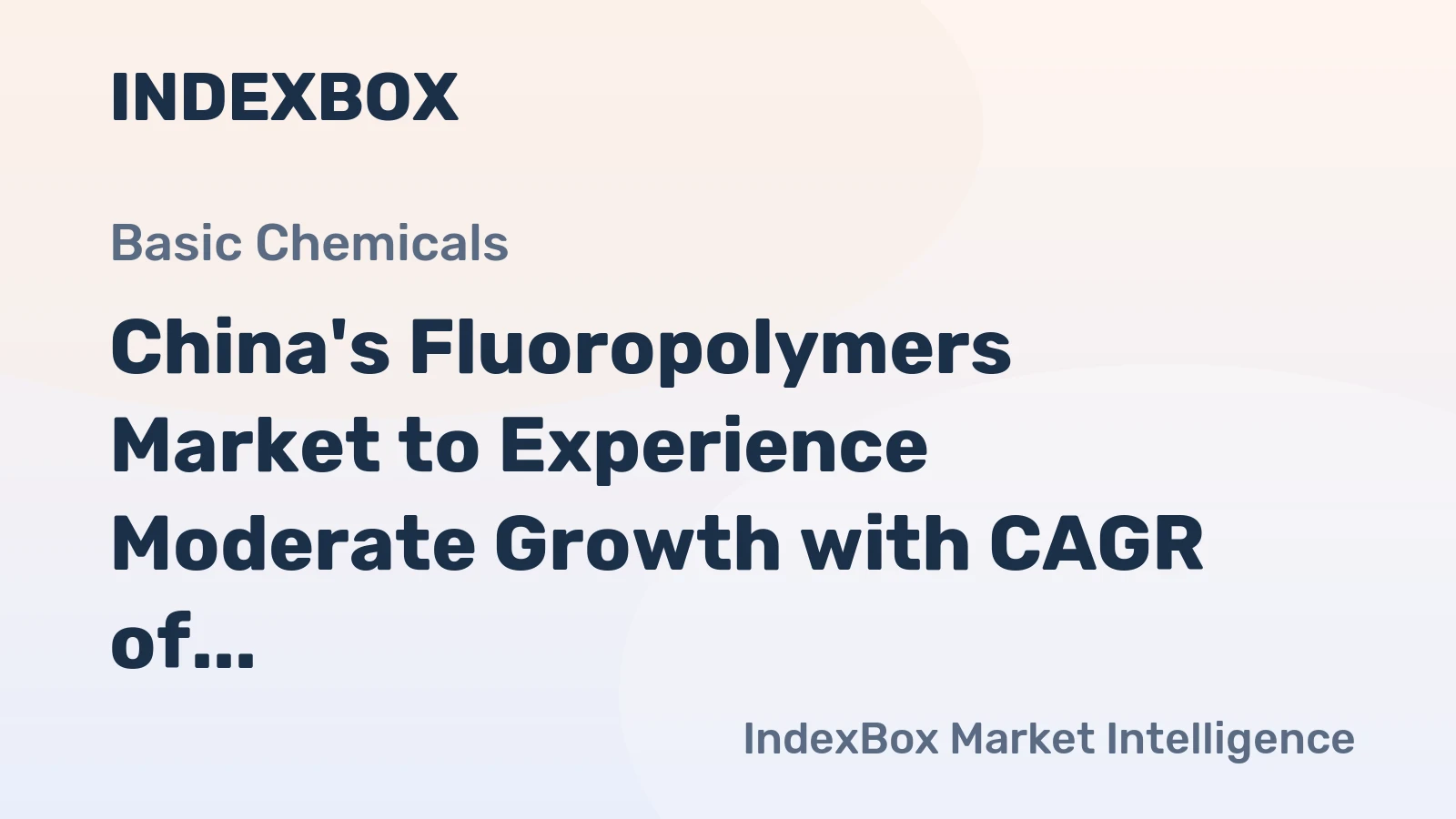 China's Fluoropolymers Market to Experience Moderate Growth with CAGR of +1.8%