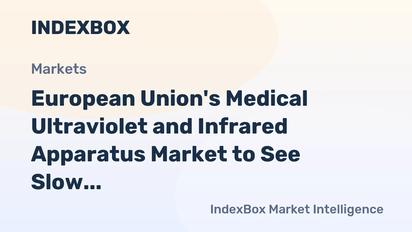 European Union's Medical Ultraviolet and Infrared Apparatus Market to See Slow but Steady Growth with +2.2% CAGR