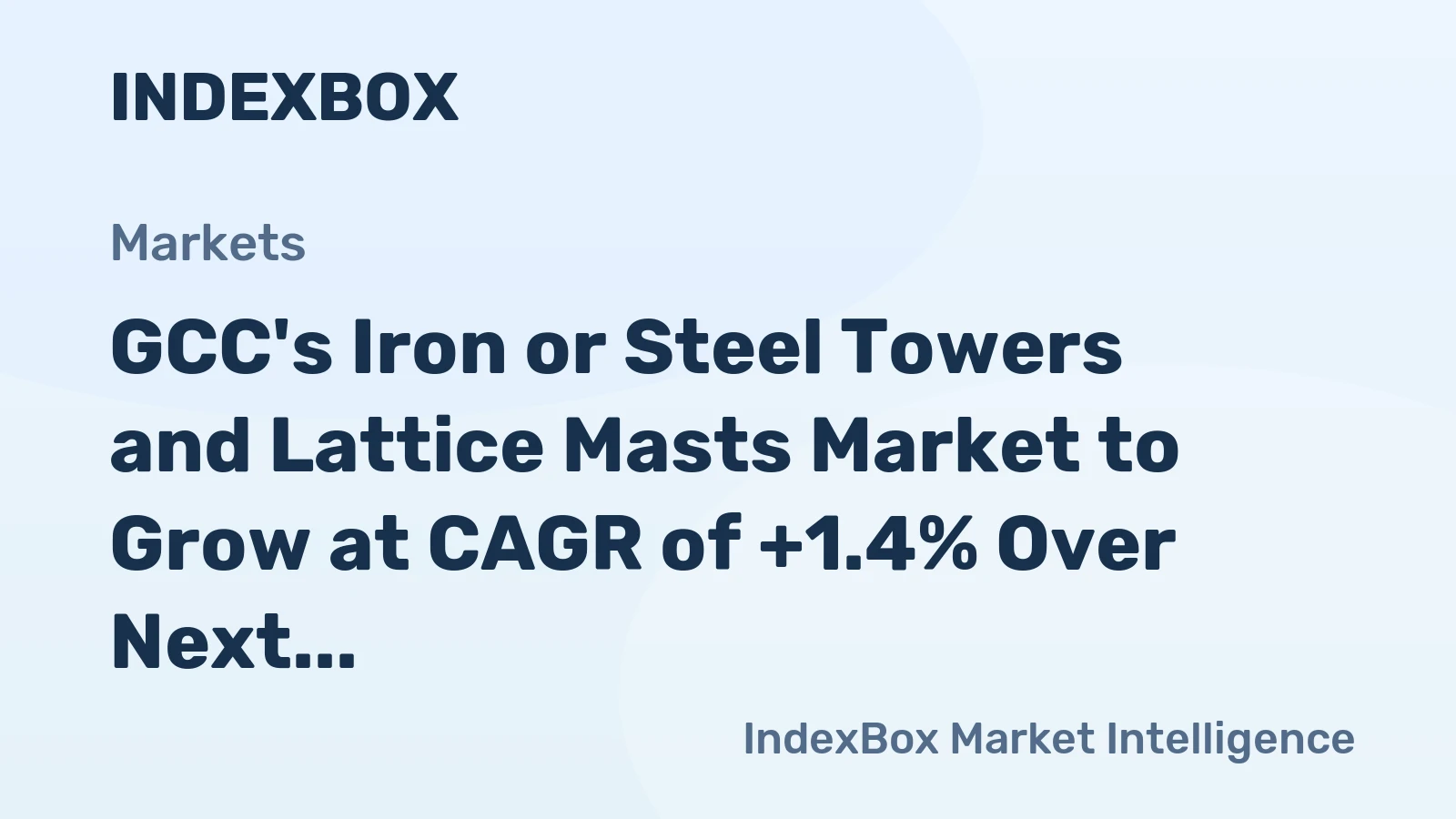 GCC's Iron or Steel Towers and Lattice Masts Market to Grow at CAGR of +1.4% Over Next Decade