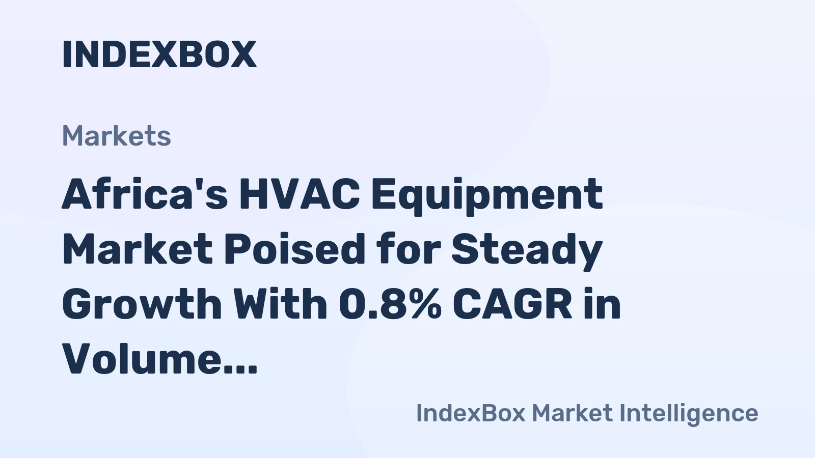 Africa's HVAC Equipment Market Poised for Steady Growth With 0.8% CAGR in Volume Through 2035