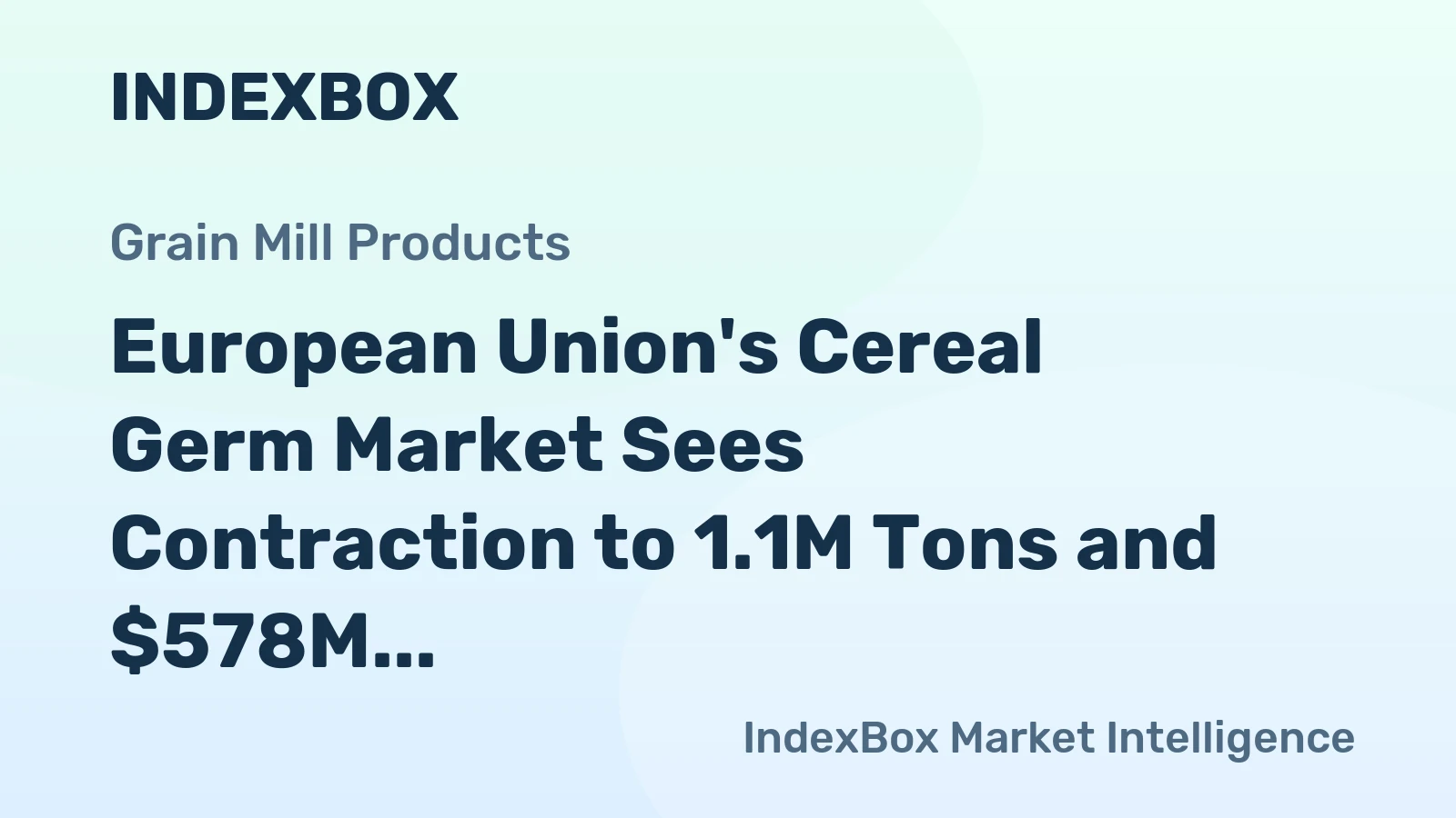 European Union's Cereal Germ Market Sees Contraction to 1.1M Tons and $578M in 2024