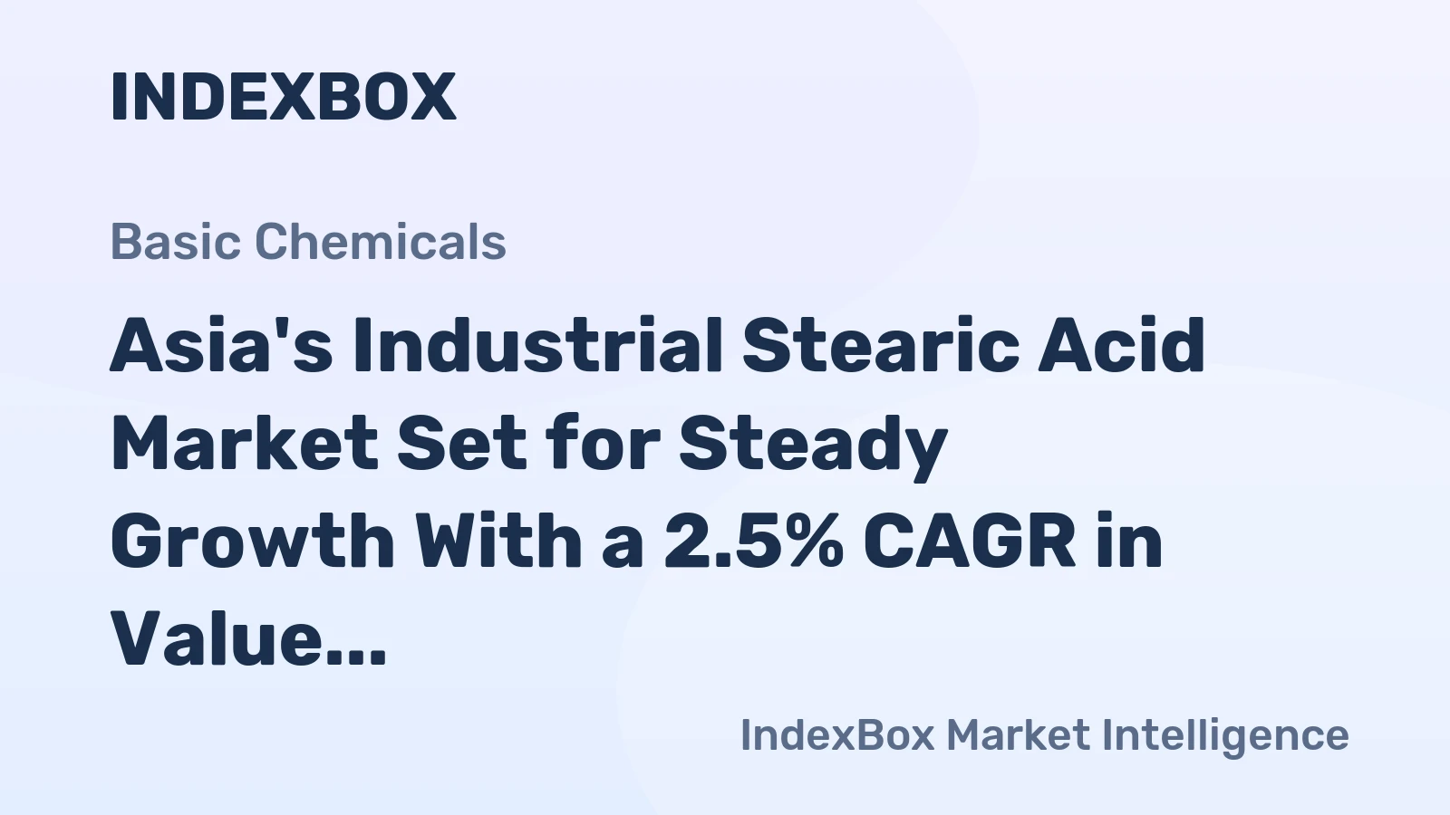 Asia's Industrial Stearic Acid Market Set for Steady Growth With a 2.5% CAGR in Value