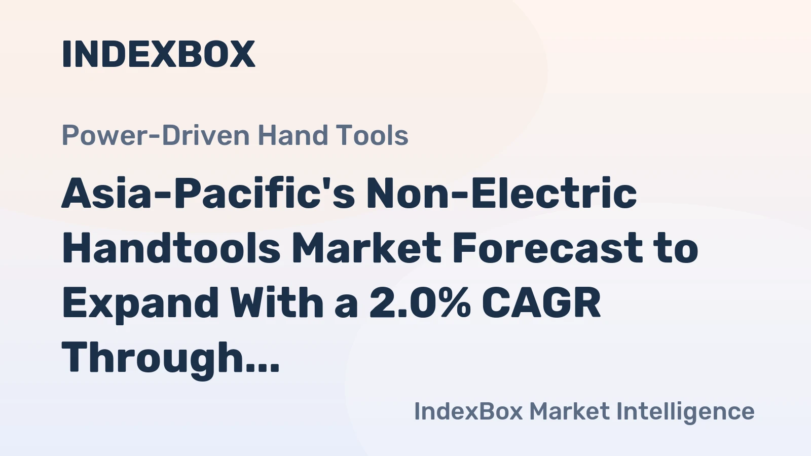 Asia-Pacific's Non-Electric Handtools Market Forecast to Expand With a 2.0% CAGR Through 2035