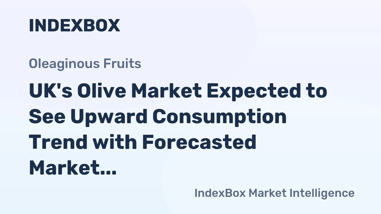 UK's Olive Market Expected to See Upward Consumption Trend with Forecasted Market Volume of 155 tons and Value of $947K by 2035