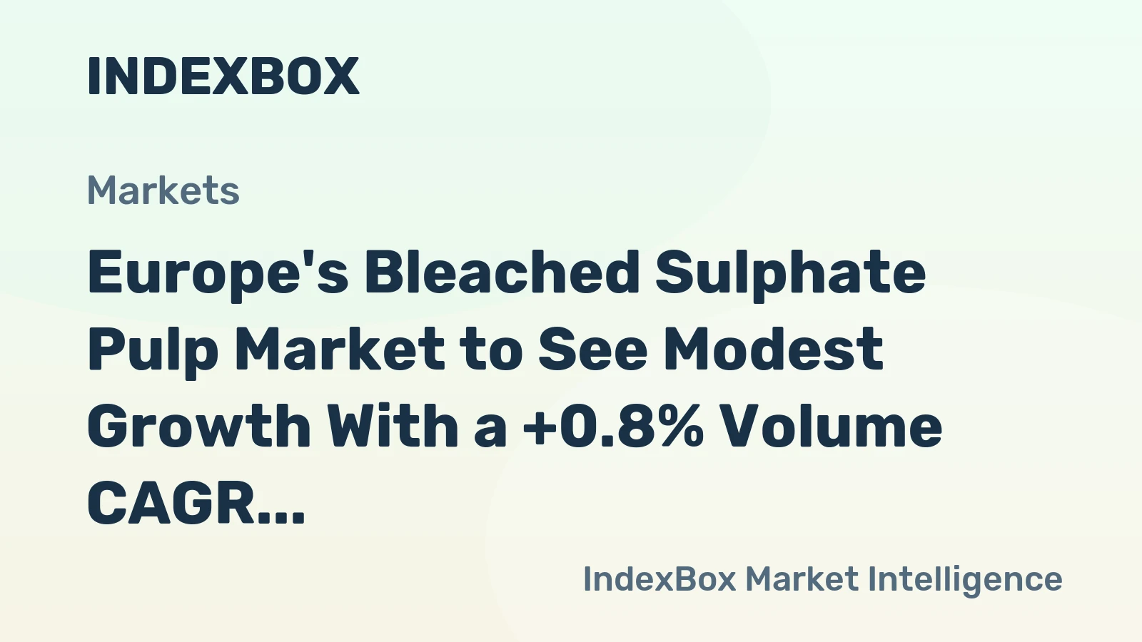 Europe's Bleached Sulphate Pulp Market to See Modest Growth With a +0.8% Volume CAGR Through 2035