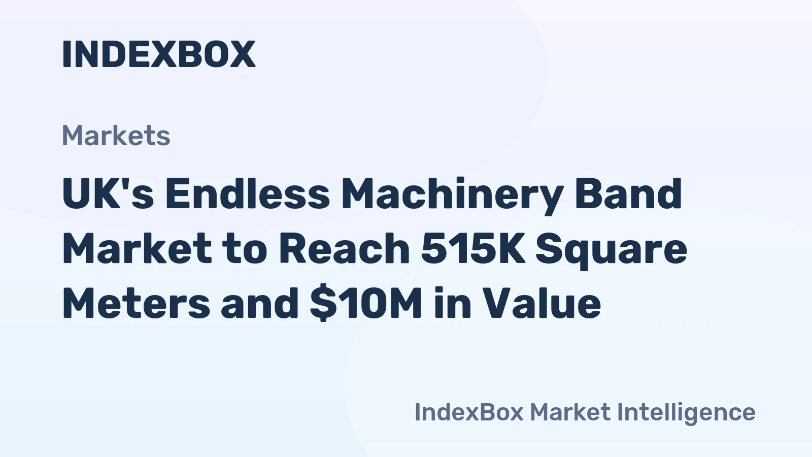 UK's Endless Machinery Band Market to Reach 515K Square Meters and $10M in Value