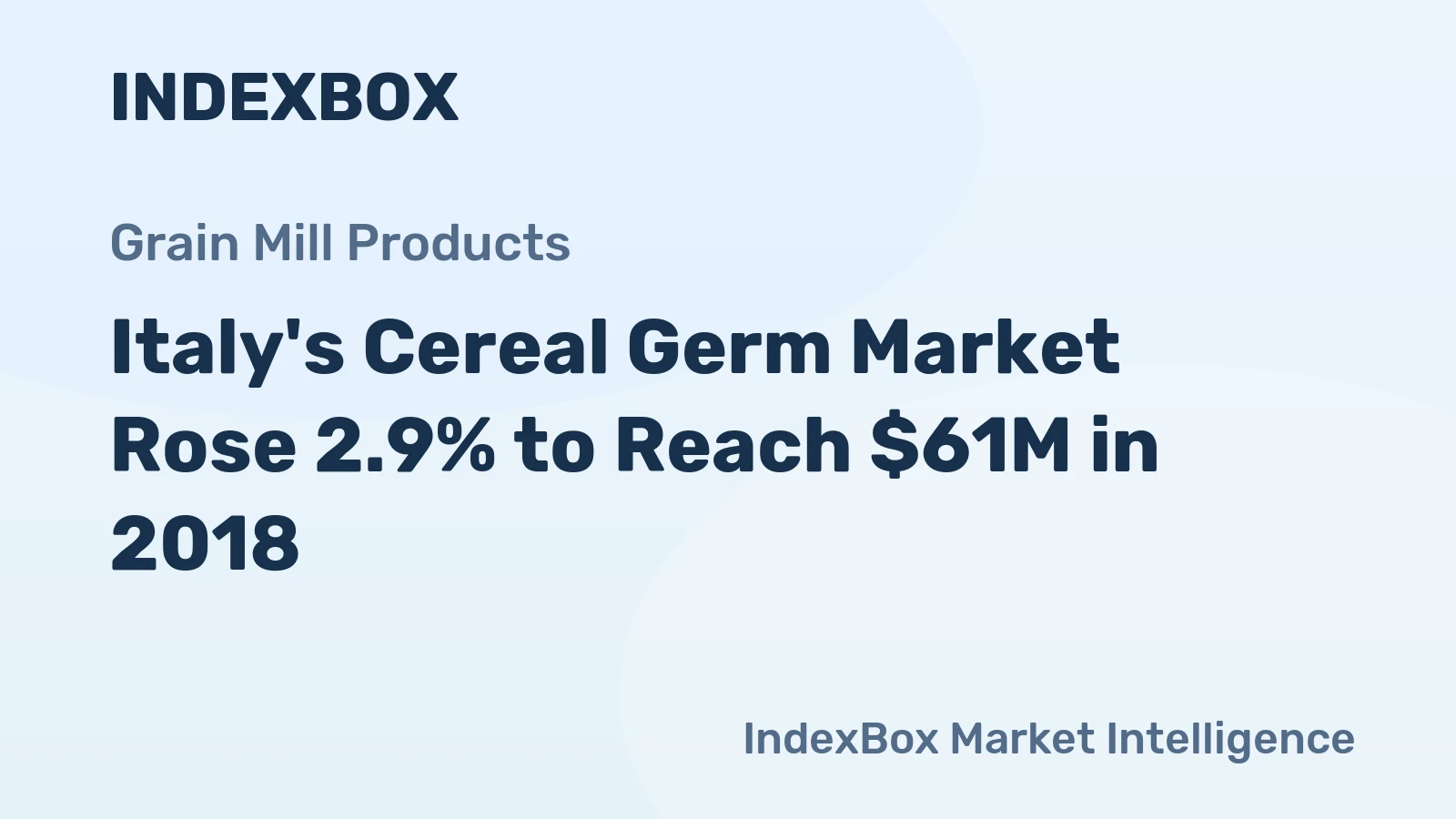 Italy's Cereal Germ Market Rose 2.9% to Reach $61M in 2018