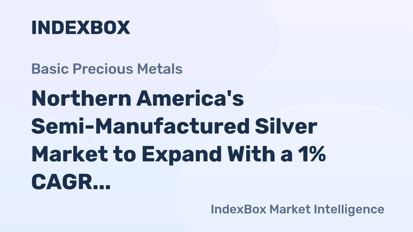 Northern America's Semi-Manufactured Silver Market to Expand With a 1% CAGR Through 2035