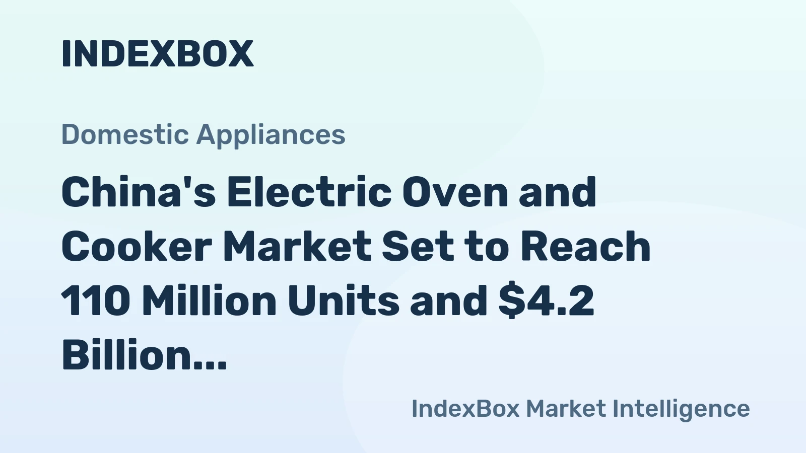 China's Electric Oven and Cooker Market Set to Reach 110 Million Units and $4.2 Billion in Value