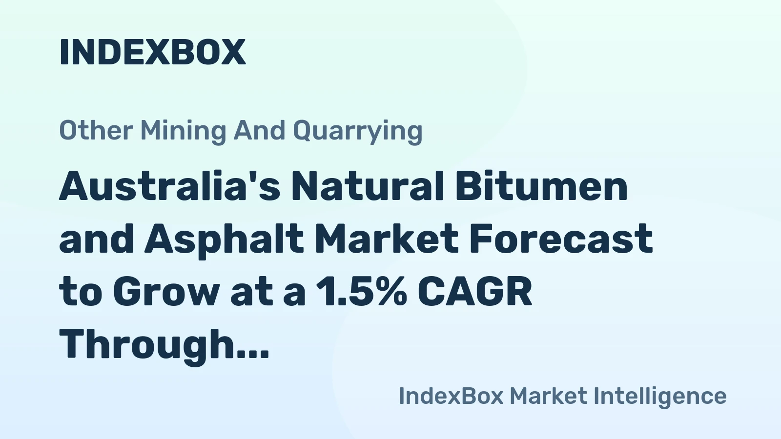 Australia's Natural Bitumen and Asphalt Market Forecast to Grow at a 1.5% CAGR Through 2035