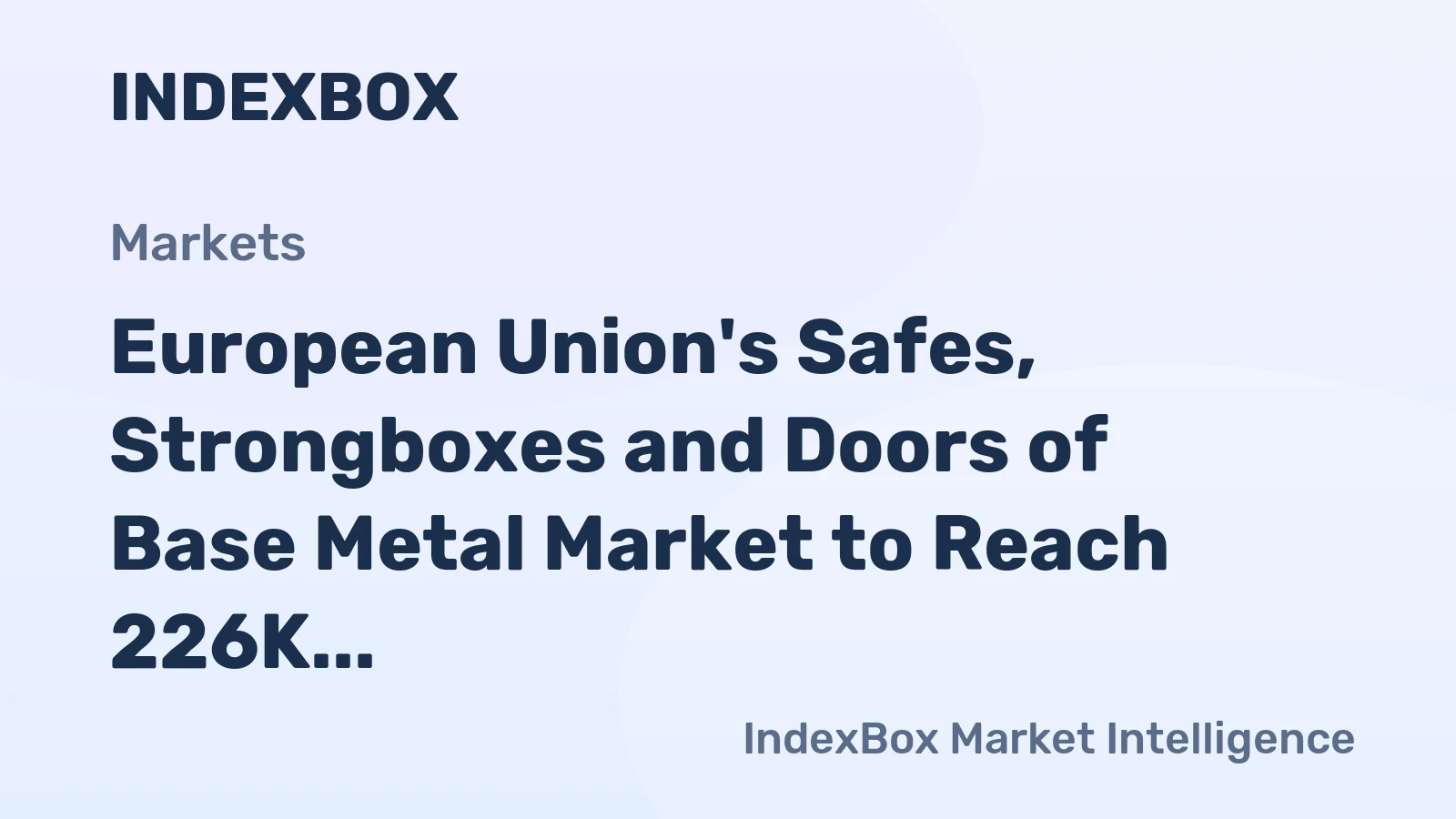 European Union's Safes, Strongboxes and Doors of Base Metal Market to Reach 226K Tons and $1.2B by 2035