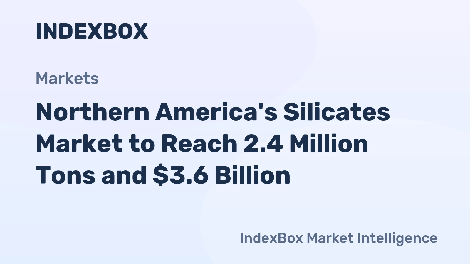 Northern America's Silicates Market to Reach 2.4 Million Tons and $3.6 Billion