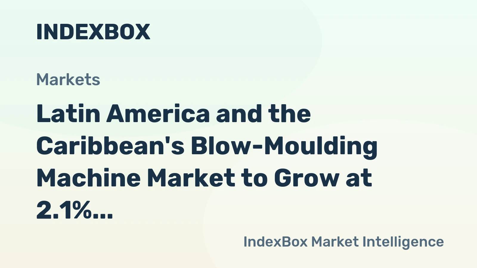 Latin America and the Caribbean's Blow-Moulding Machine Market to Grow at 2.1% CAGR Through 2035