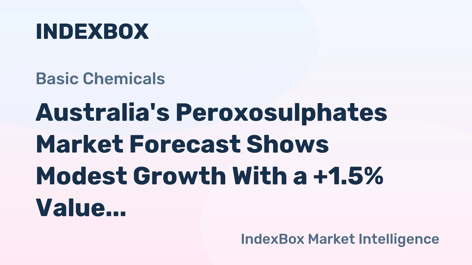 Australia's Peroxosulphates Market Forecast Shows Modest Growth With a +1.5% Value CAGR