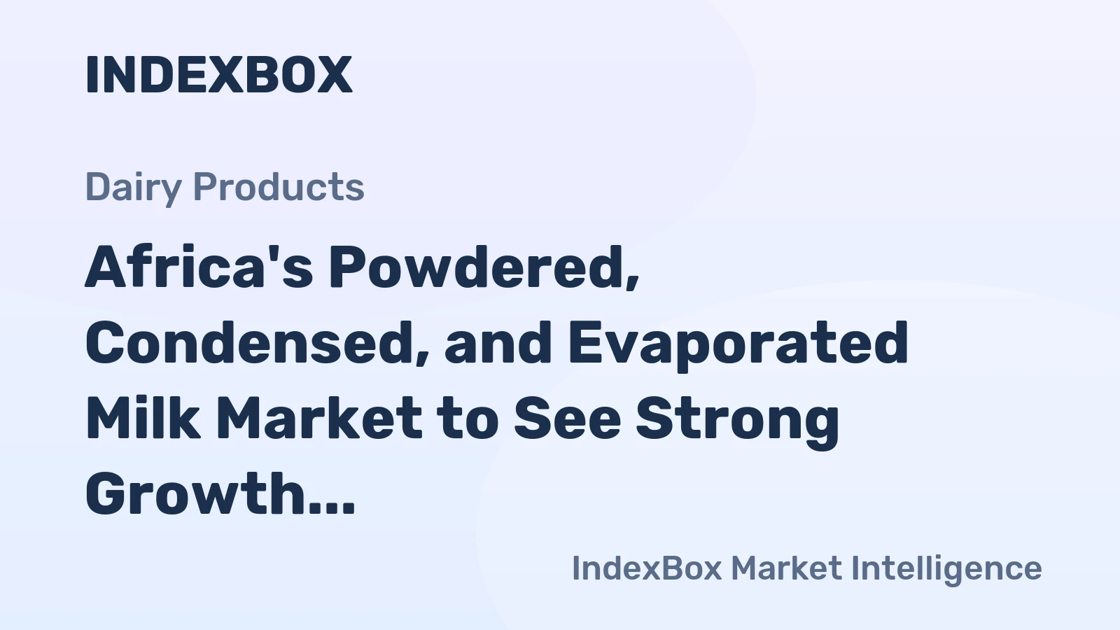 Africa's Powdered, Condensed, and Evaporated Milk Market to See Strong Growth with 4.7% CAGR