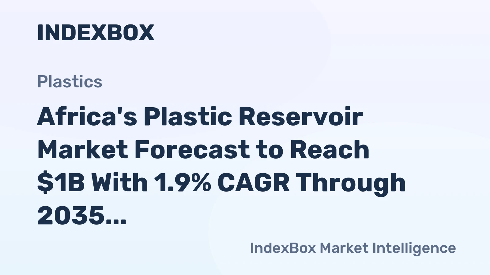 Africa's Plastic Reservoir Market Forecast to Reach $1B With 1.9% CAGR Through 2035
