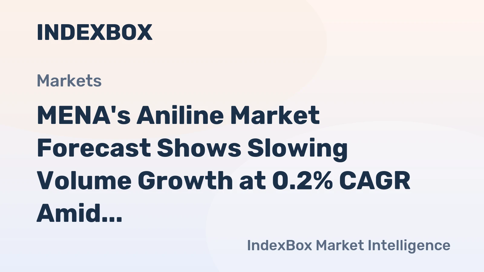 MENA's Aniline Market Forecast Shows Slowing Volume Growth at 0.2% CAGR Amid Rising Value