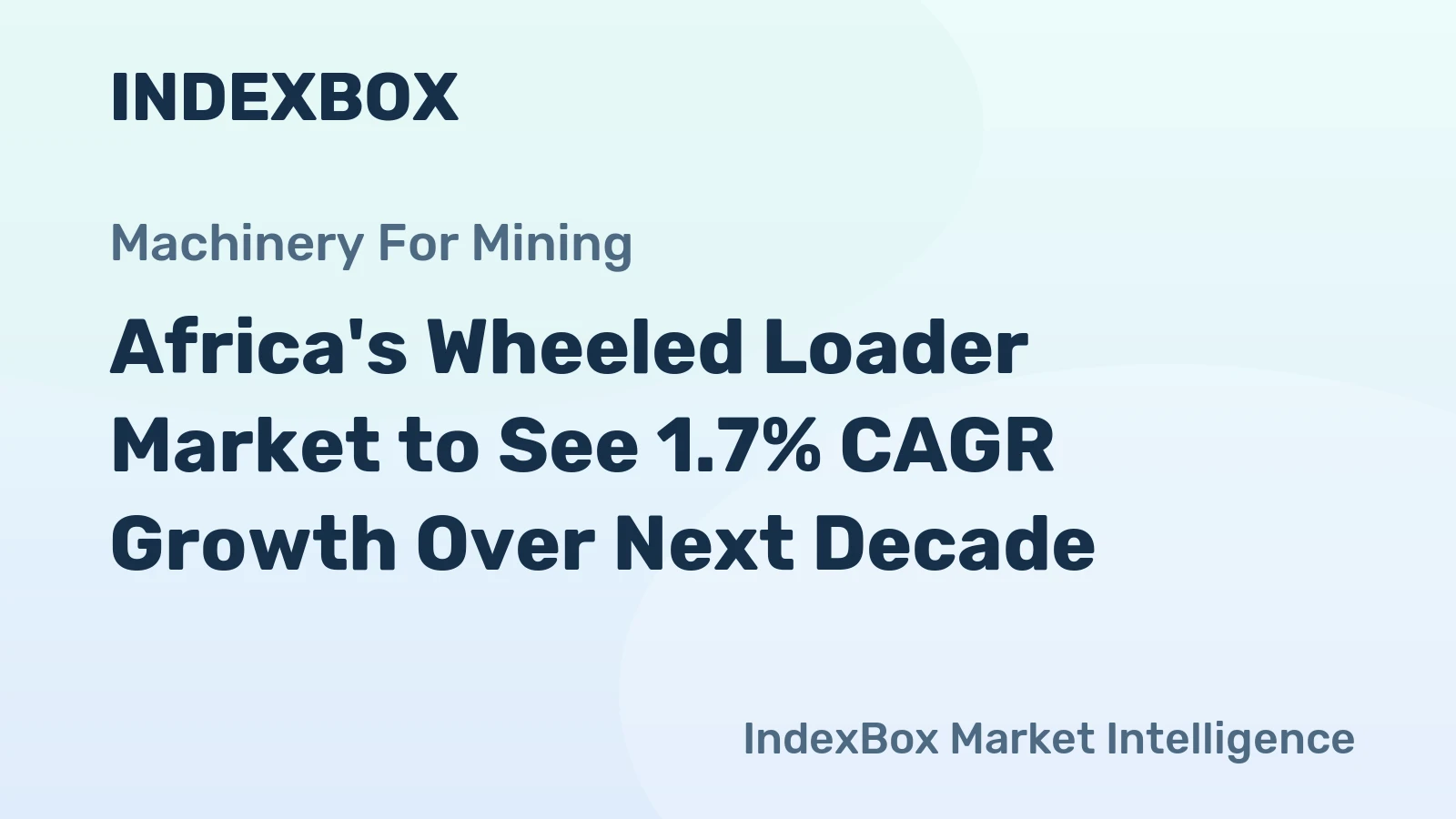 Africa's Wheeled Loader Market to See 1.7% CAGR Growth Over Next Decade