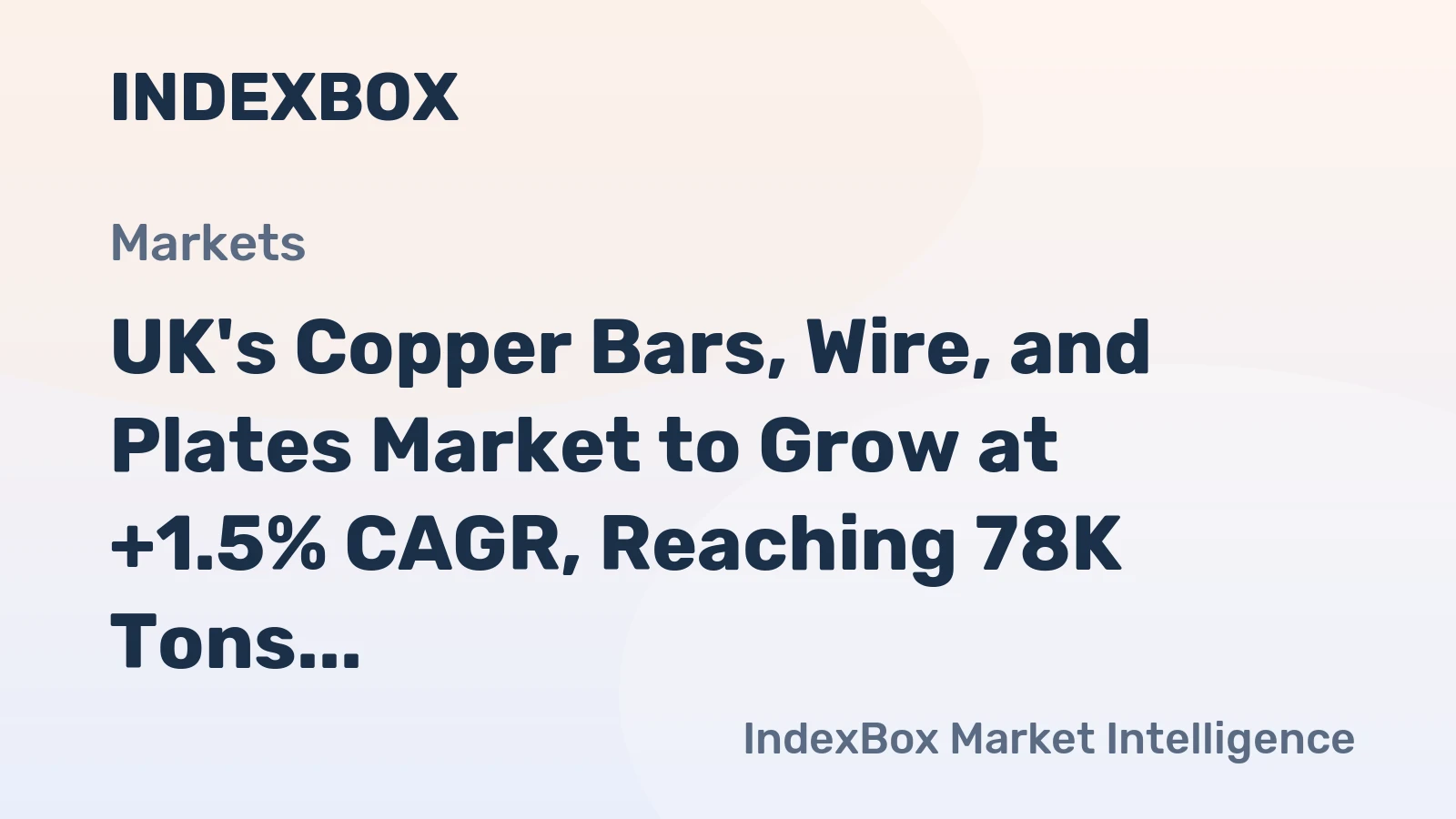 UK's Copper Bars, Wire, and Plates Market to Grow at +1.5% CAGR, Reaching 78K Tons and $699M Value by 2035