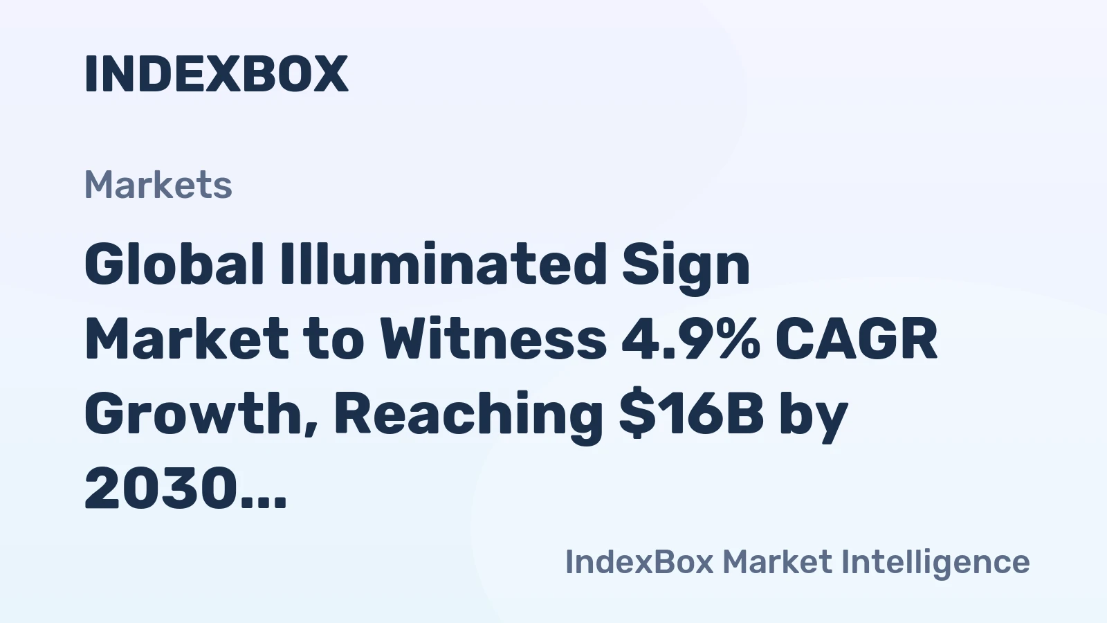 Global Illuminated Sign Market to Witness 4.9% CAGR Growth, Reaching $16B by 2030