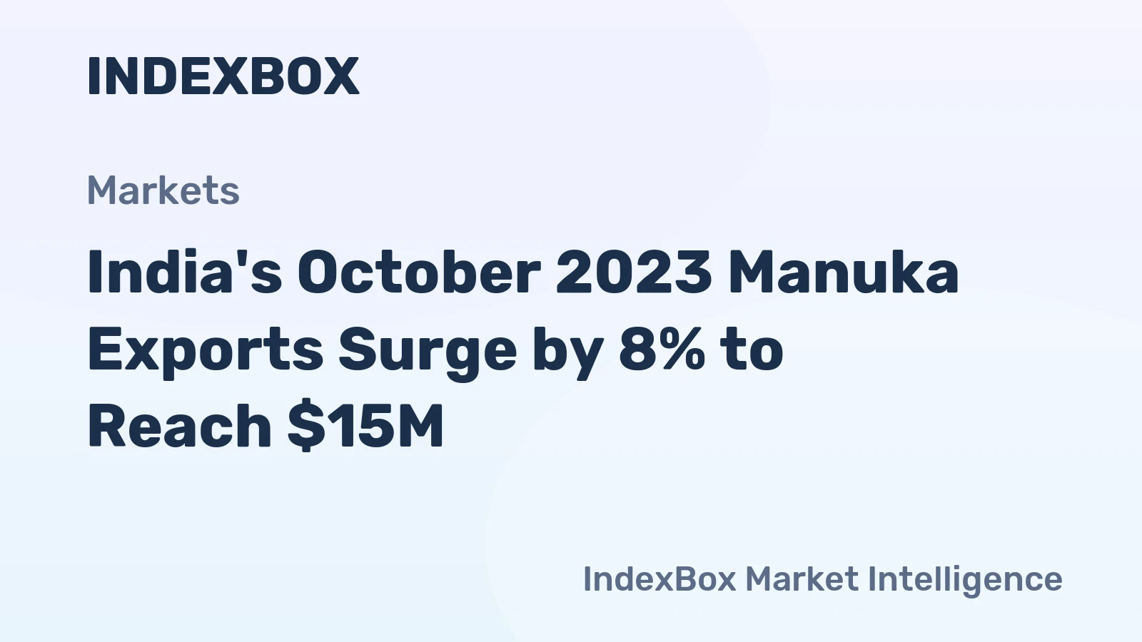 India's October 2023 Manuka Exports Surge by 8% to Reach $15M