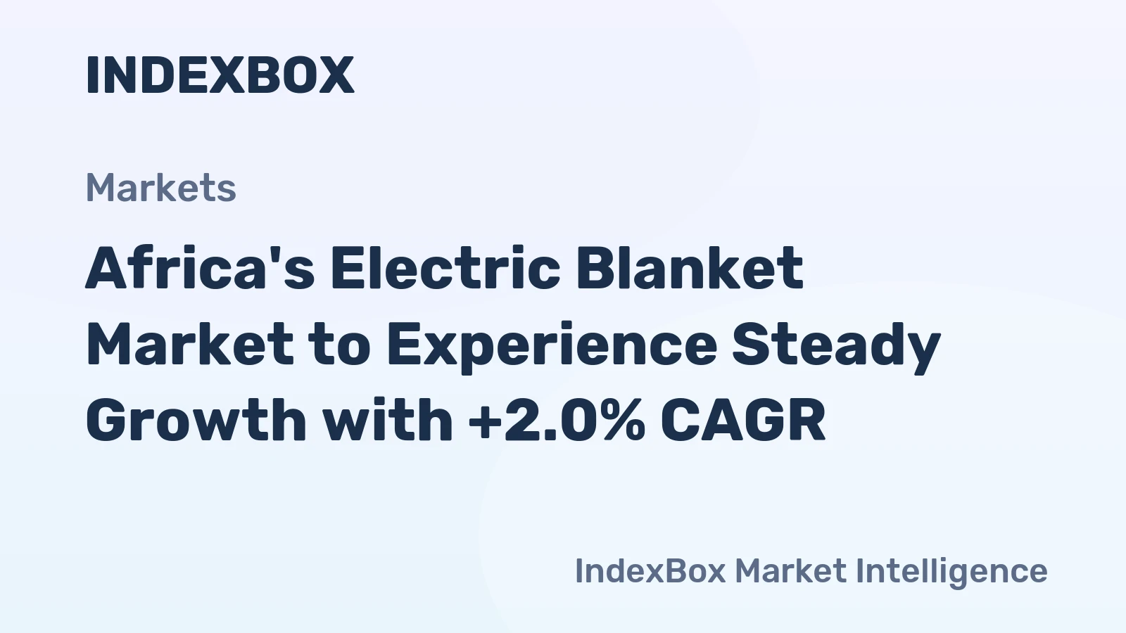 Africa's Electric Blanket Market to Experience Steady Growth with +2.0% CAGR