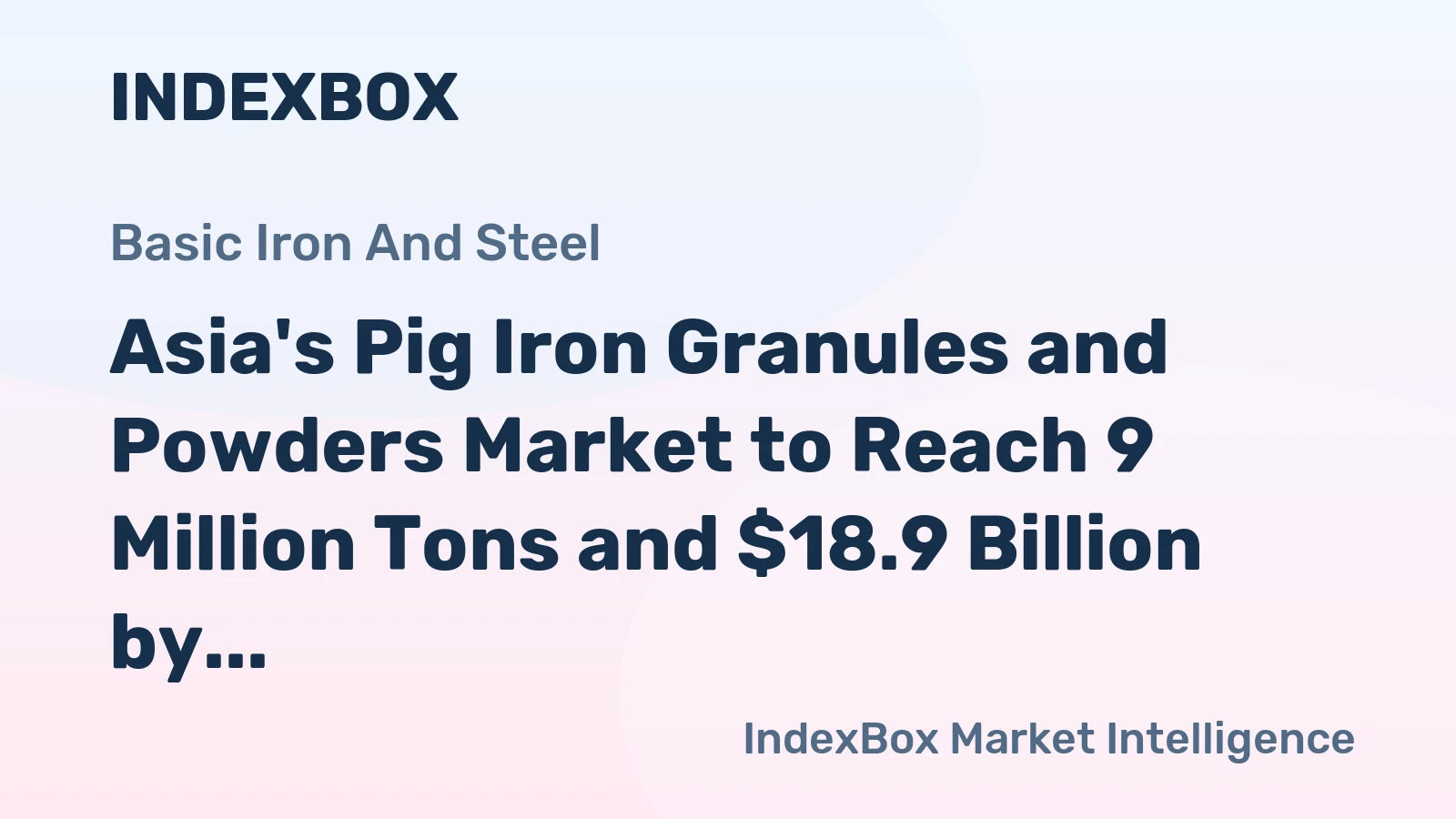 Asia's Pig Iron Granules and Powders Market to Reach 9 Million Tons and $18.9 Billion by 2035