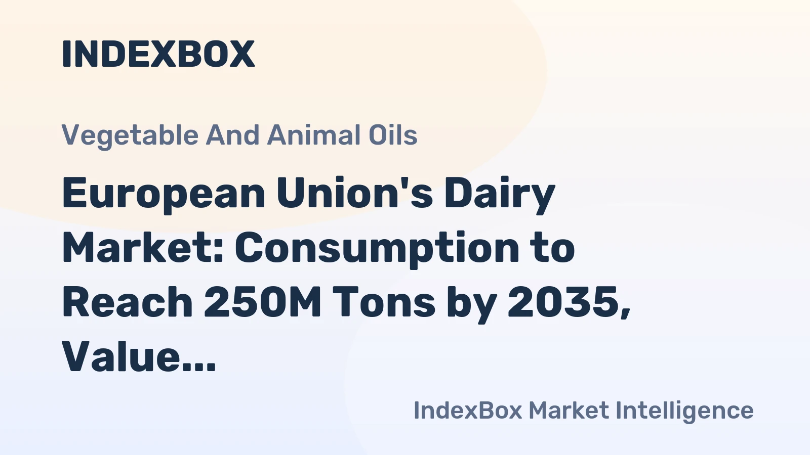 European Union's Dairy Market: Consumption to Reach 250M Tons by 2035, Value to Hit $262.8B