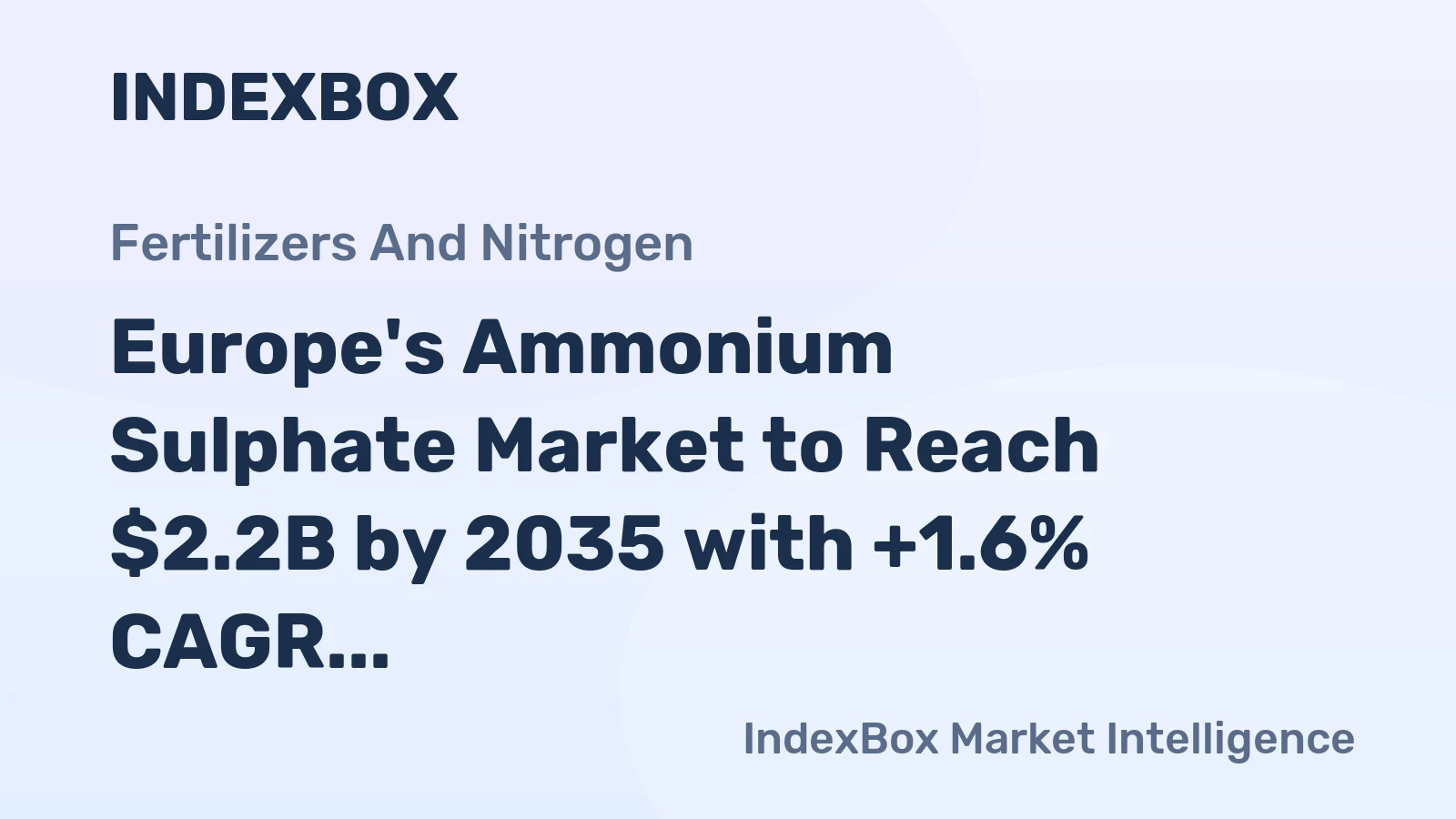 Europe's Ammonium Sulphate Market to Reach $2.2B by 2035 with +1.6% CAGR