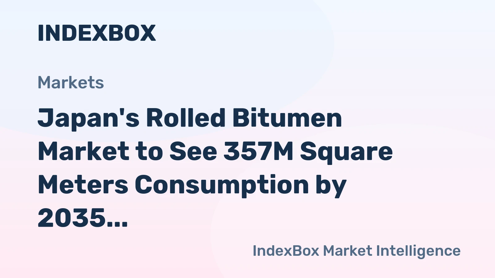 Japan's Rolled Bitumen Market to See 357M Square Meters Consumption by 2035, Reaching $3.1B in Value