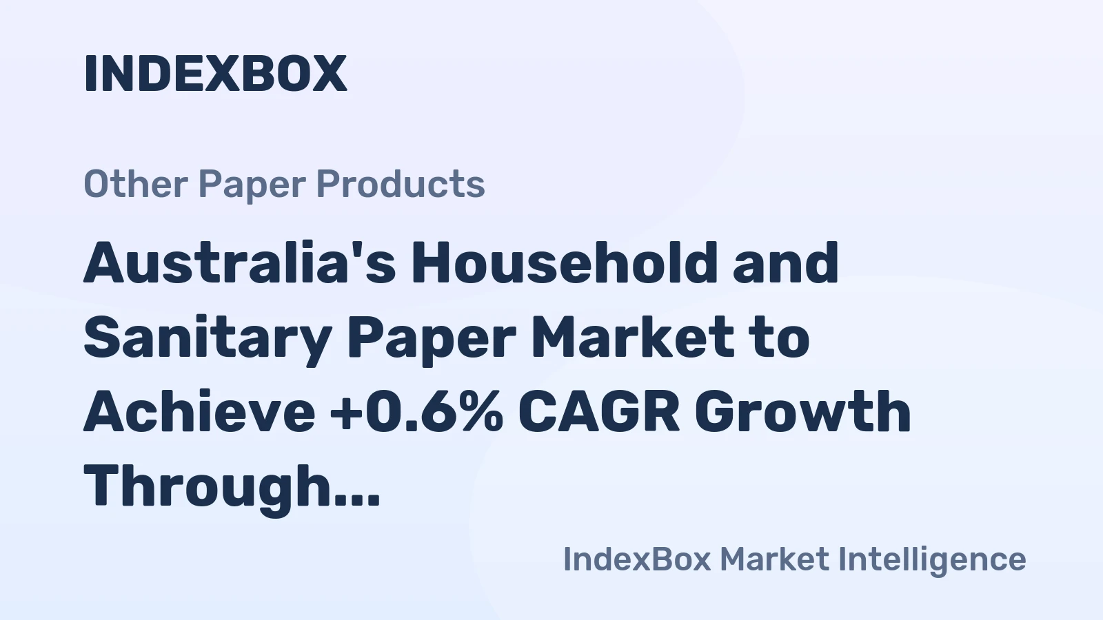 Australia's Household and Sanitary Paper Market to Achieve +0.6% CAGR Growth Through 2035