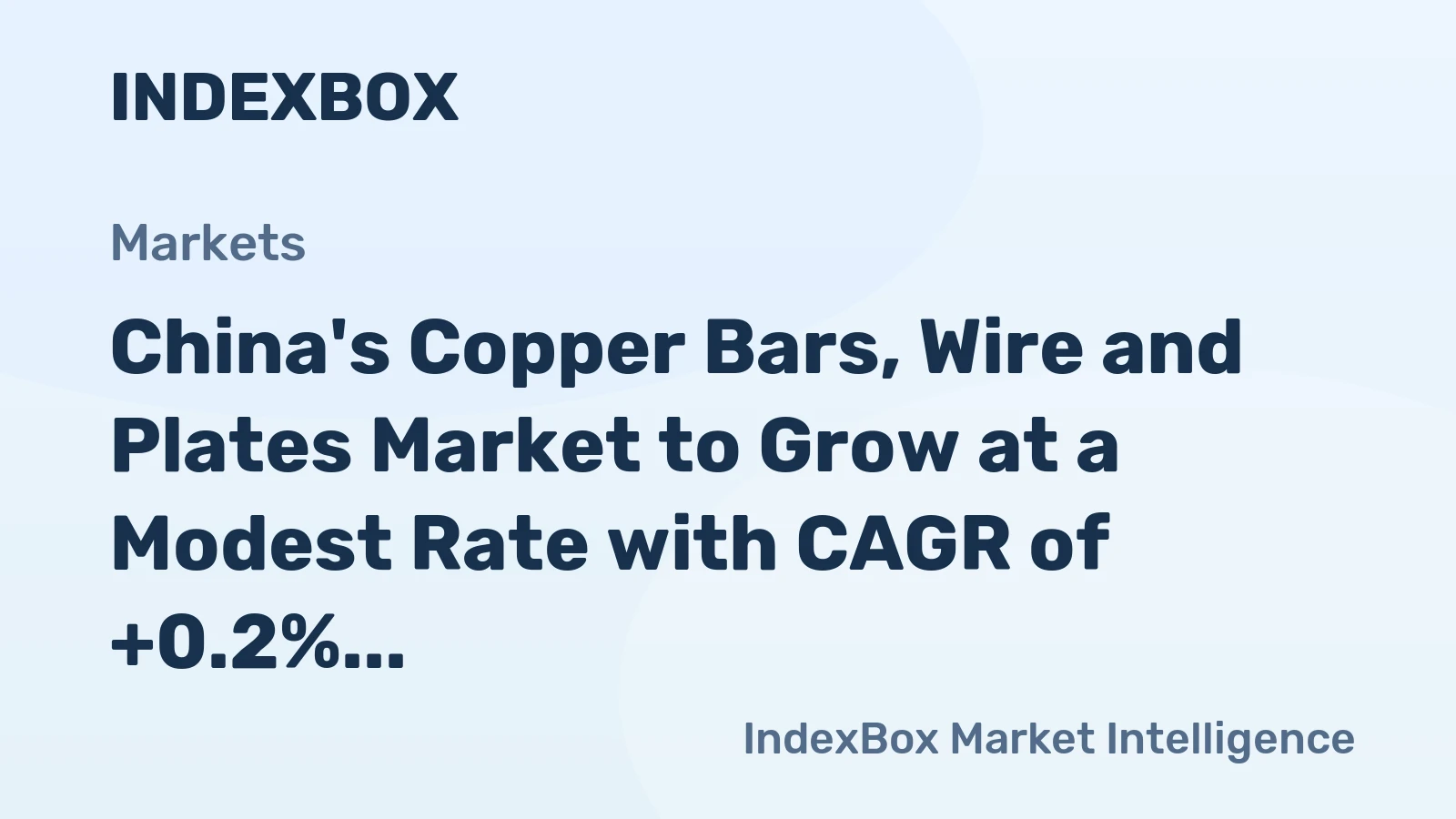 China's Copper Bars, Wire and Plates Market to Grow at a Modest Rate with CAGR of +0.2% Over Next Decade