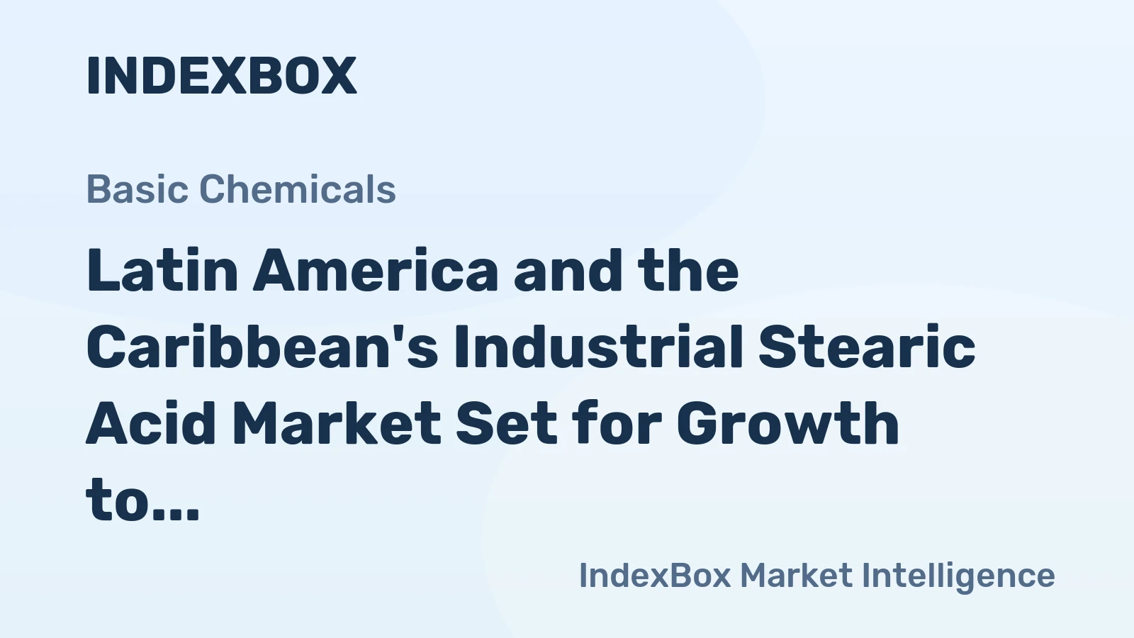 Latin America and the Caribbean's Industrial Stearic Acid Market Set for Growth to 244K Tons and $386M